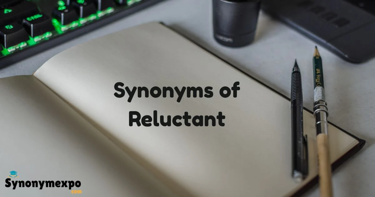 33+ Easy Synonyms of Reluctant to Improve Your Words 2026 - synonymexpo.com