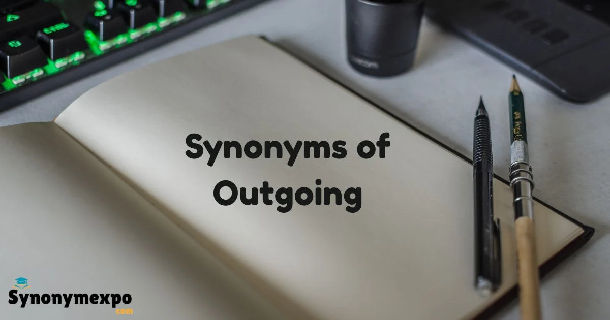 33+ Synonyms of Outgoing That Improve Your Expression 2026 ...
